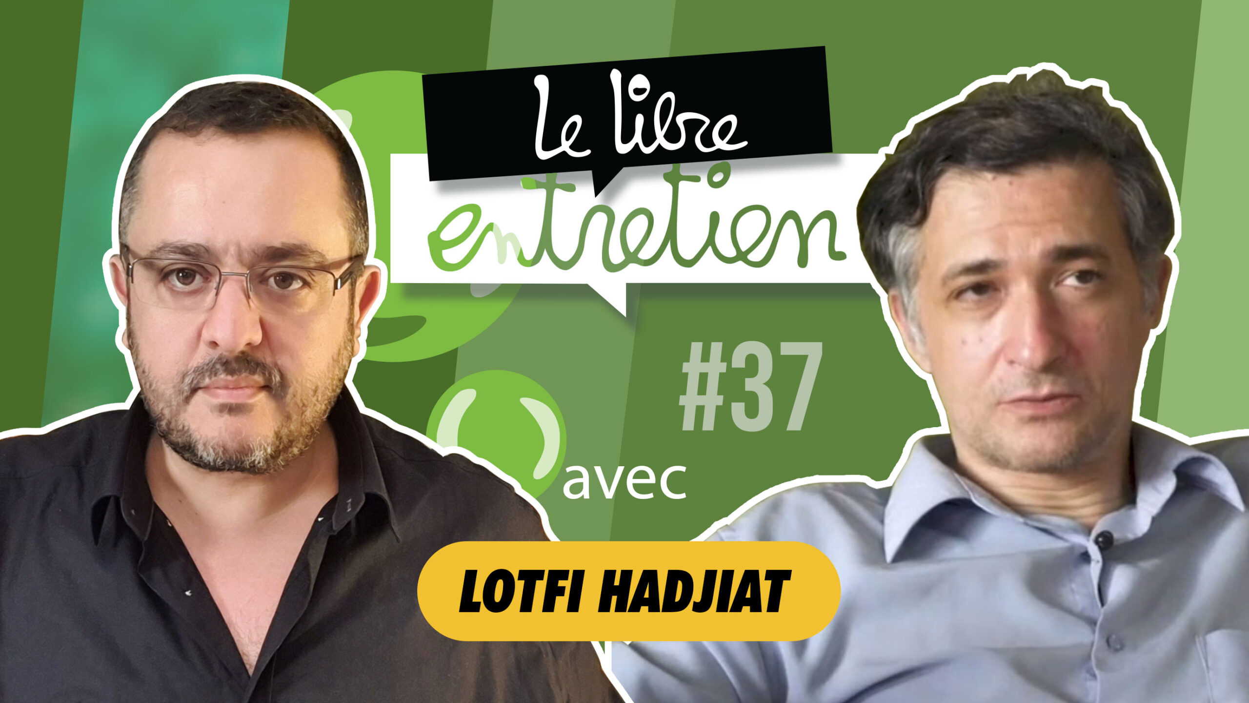 Le Libre Entretien #37 avec Lotfi Hadjiat : "Le chef-d'œuvre de Satan ...